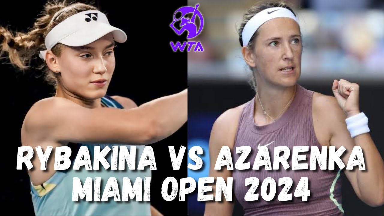 Elena Rybakina vs Victoria Azarenka Extended Highlights – Miami Open Tennis 2024 Semifinal Set 1 ...
