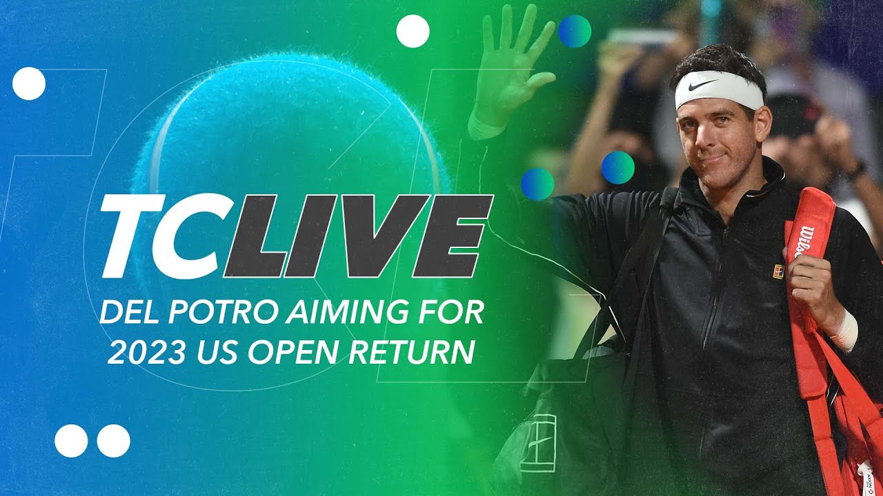 Del Potro Aiming For 2023 US Open Return | Tennis Channel Live | テニスは ...