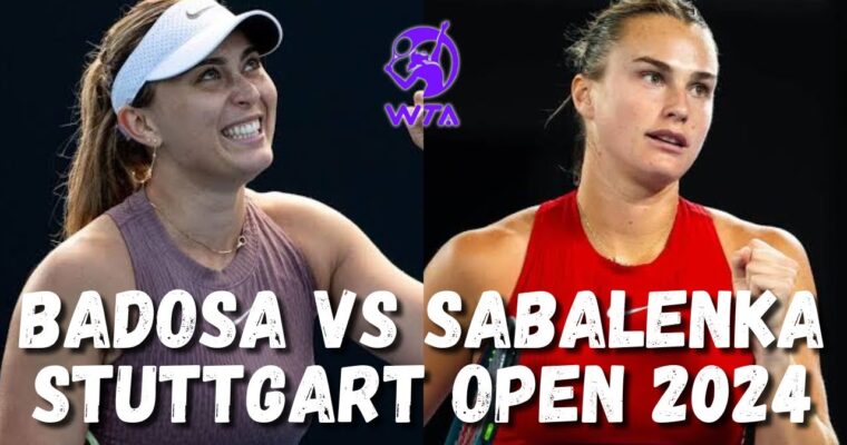 Aryna Sabalenka vs Paula Badosa Extended Highlights – Stuttgart Open ...