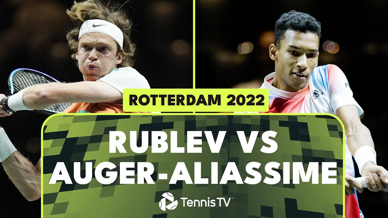 Felix Auger-Aliassime vs Andrey Rublev Three-Set Battle | Rotterdam 2022 Extended Highlights ...
