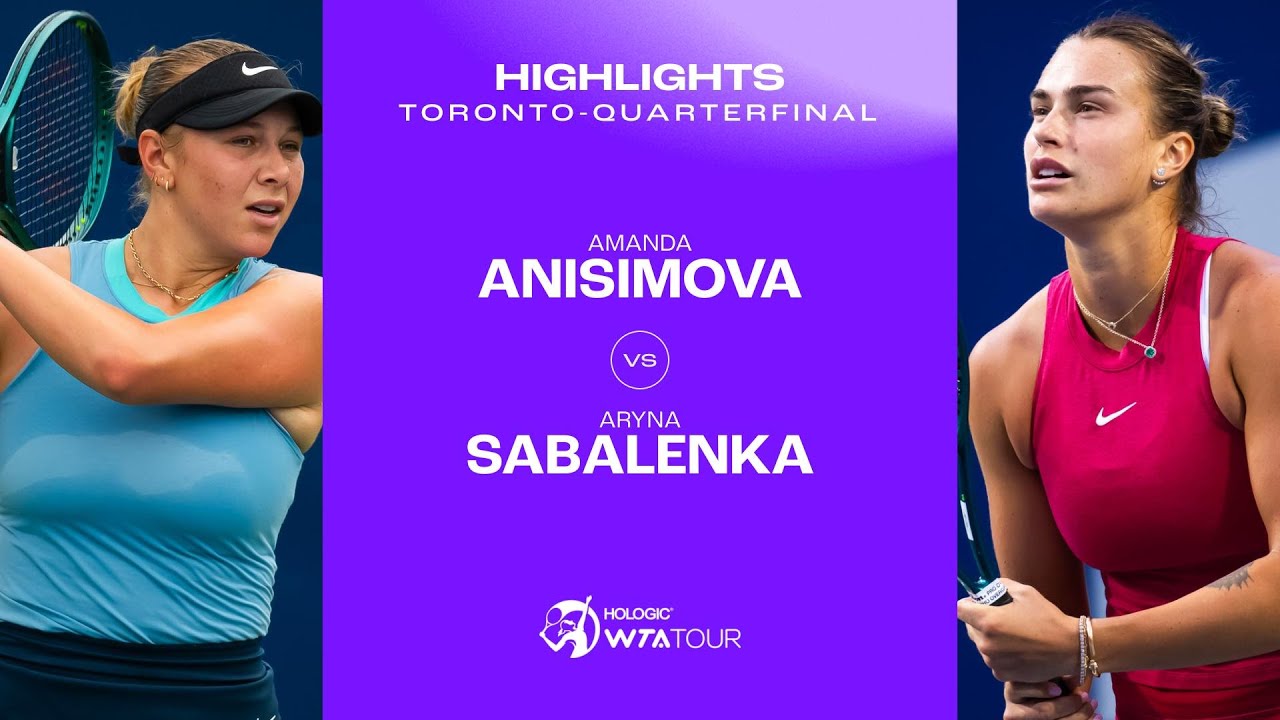 Amanda Anisimova vs. Aryna Sabalenka | 2024 Toronto Quarterfinal | WTA Match Highlights | テニスは ...