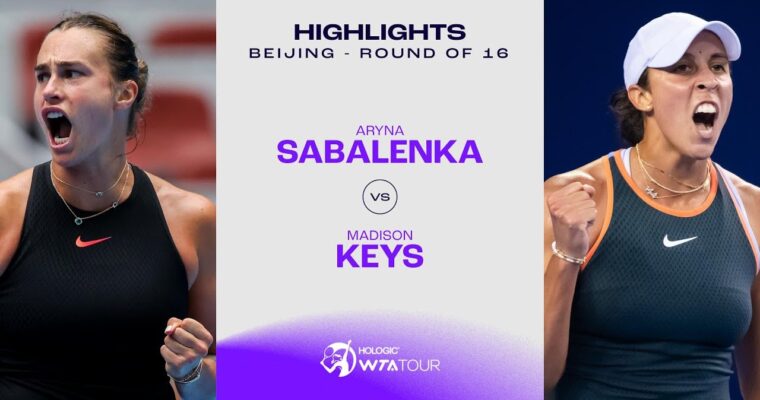Aryna Sabalenka vs. Madison Keys | 2024 Beijing Round of 16 | WTA Match ...
