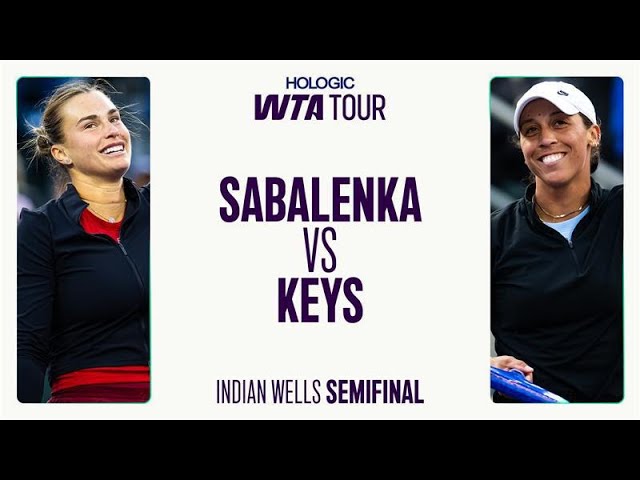 Aryna Sabalenka vs. Madison Keys | 2025 Indian Wells Semifinal | WTA ...