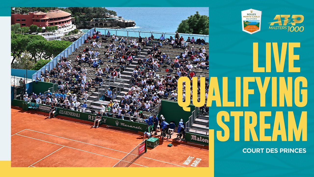 Live Qualifying Stream: Court Des Princes | Rolex Monte-Carlo Masters ...